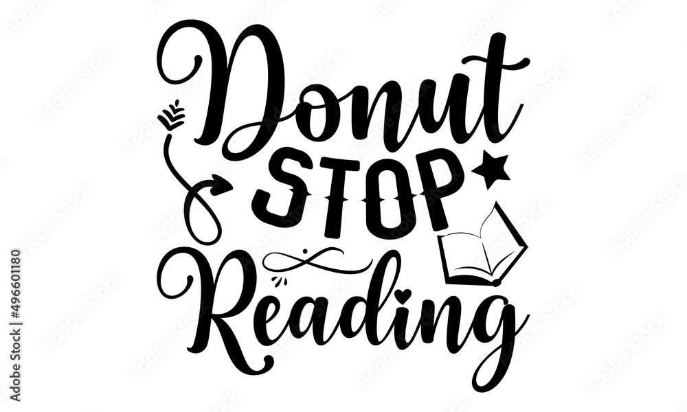 Donut stop reading - Reading t shirt design, Hand drawn lettering ...