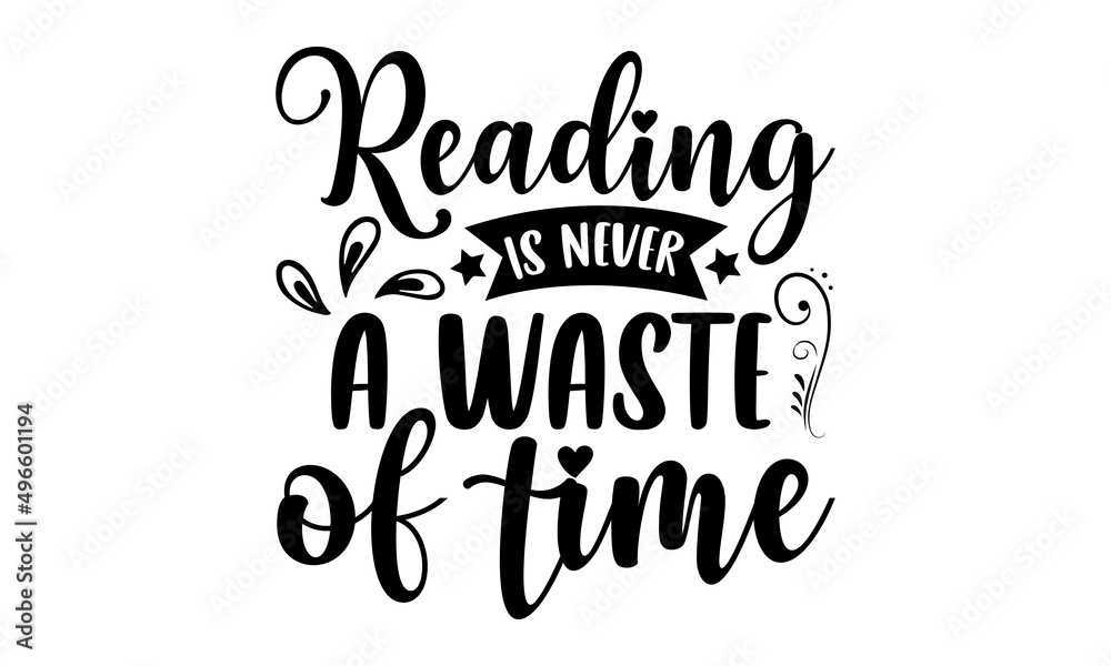 Reading is never a waste of time - Reading t shirt design, Hand drawn ...