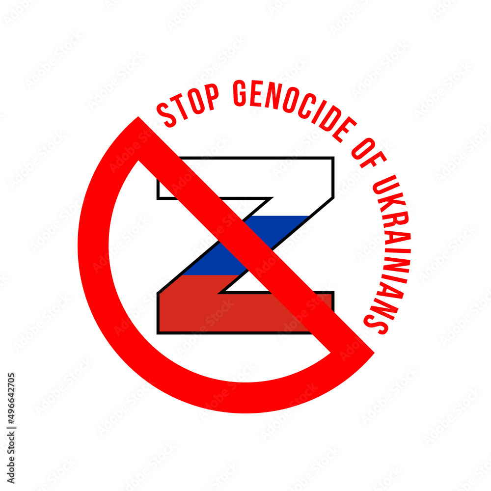 Stop genocide of Ukrainians. Z symbol inside prohibition sign Stock ...