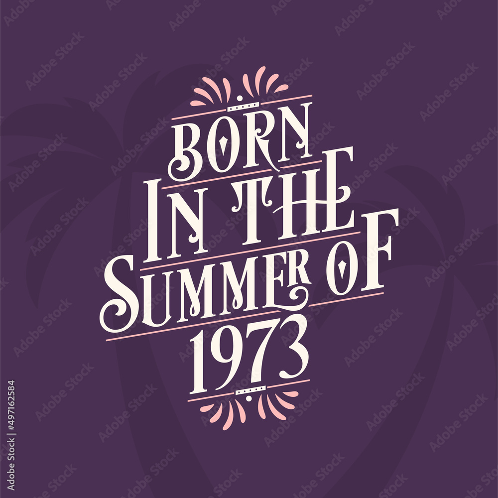 Born in the summer of 1973, Calligraphic Lettering birthday quote Stock ...