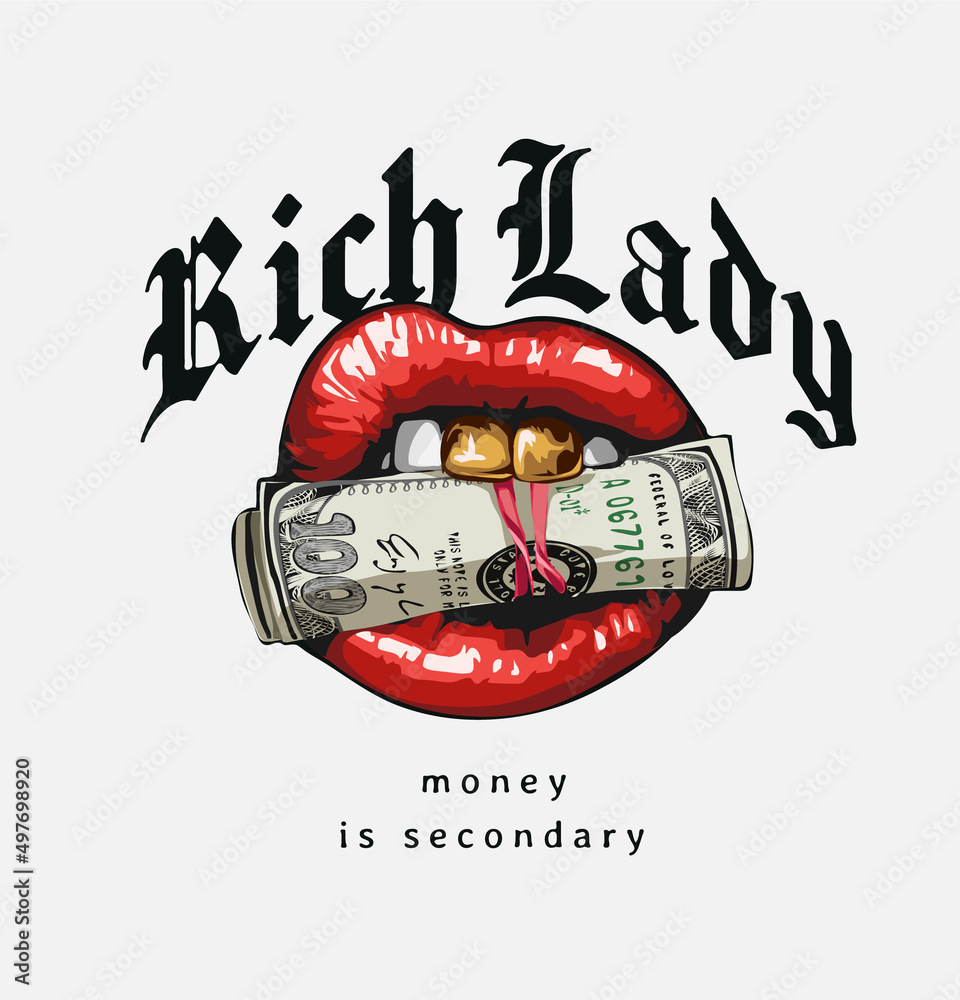 rich lady slogan with cash roll in girl's slip with golden teeth ...