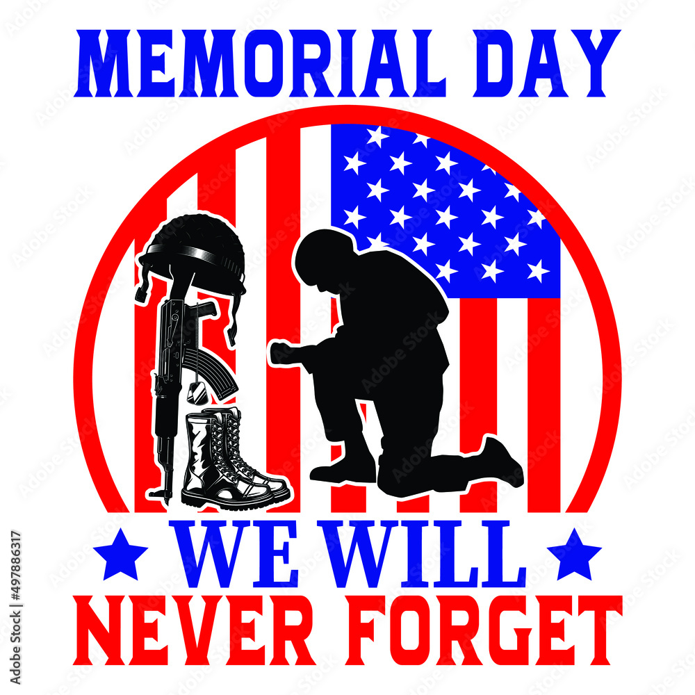 Memorial day we will never forget, Happy Memorial day SVG t-shirt ...