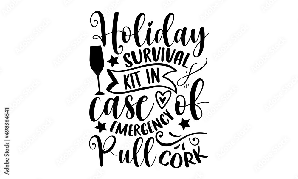 Holiday Survival Kit In Case Of Emergency Pull Cork - Wine t shirt ...
