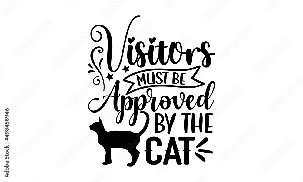 Visitors Must Be Approved By The Cat - Cat t shirt design, Hand drawn ...