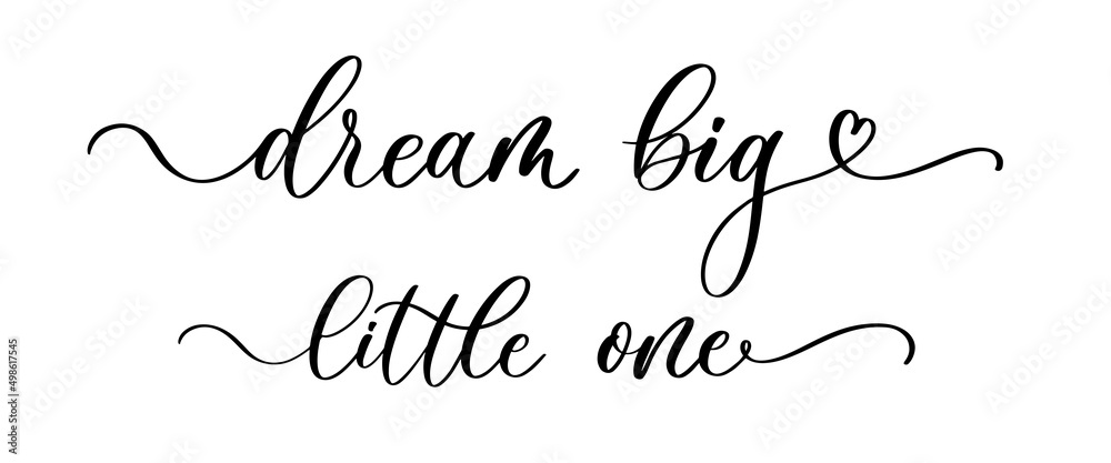 Dream Big Little One, Wording, Lettering, calligraphy,, Wall Decoration ...