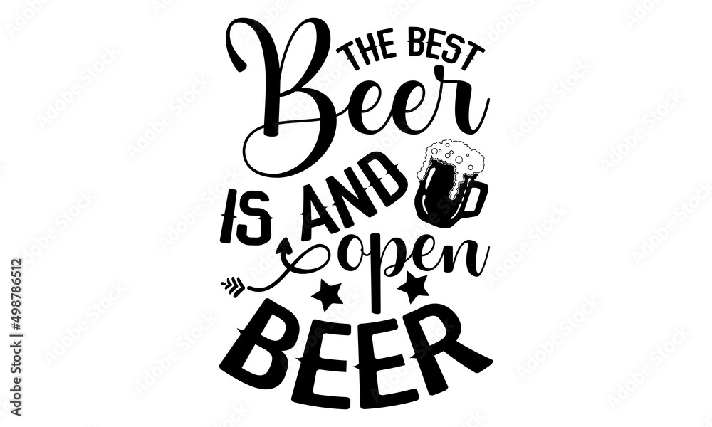 The best beer is and open beer - Beer t shirt design, SVG Files for ...