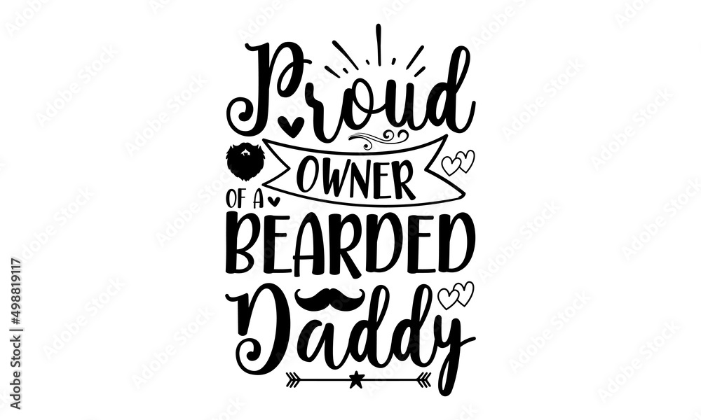 Proud owner of a bearded daddy - quote. Isolated Happy fathers day ...