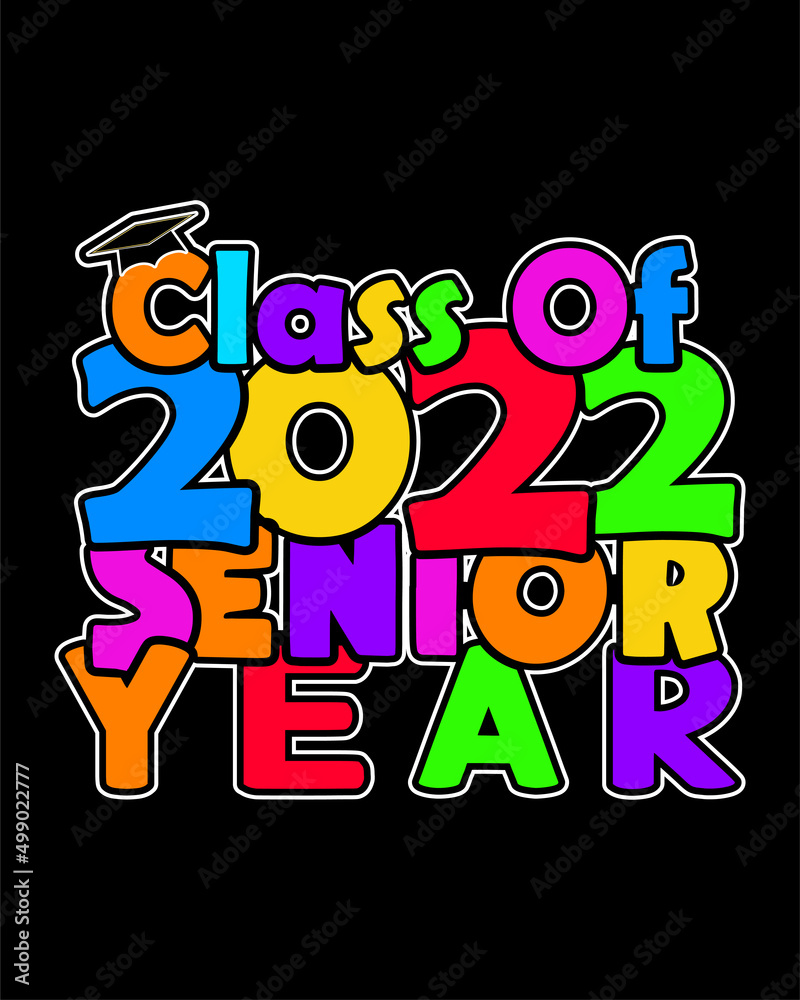 class of 2022 senior year . Graduation typography t-shirt design ...