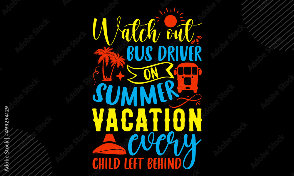 Watch out bus driver on summer vacation every child left behind - Bus ...