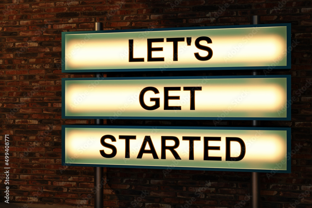 Let's get started. Black letters on a light box. The illuminated sign ...