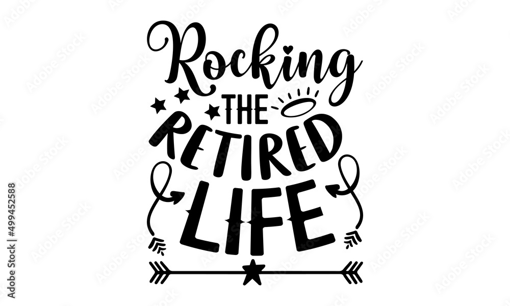 Rocking The Retired Life - Retirement t shirt design, SVG Files for ...