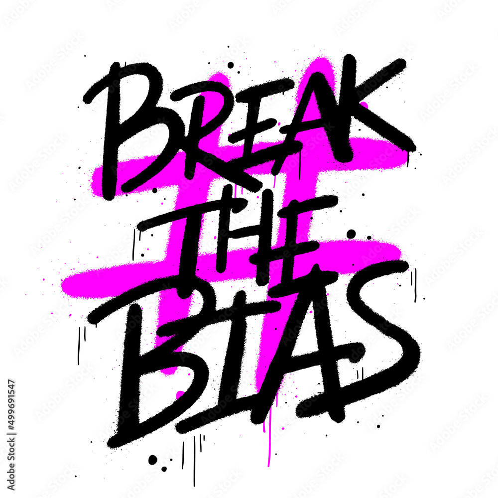 Urban street grafitti style. Slogan of # Break the bias. International ...