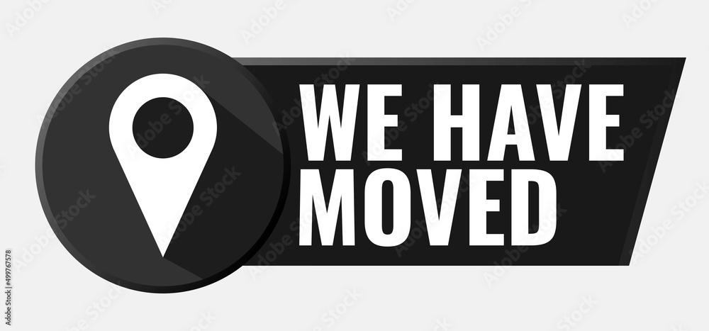 We Have Moved black Banner, Office Change Address, New House or Site ...
