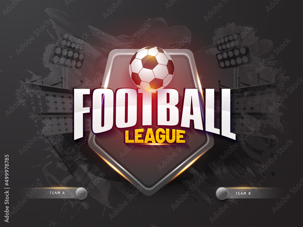 Football League Poster Design With 3D Soccer Ball, Security Shield And ...