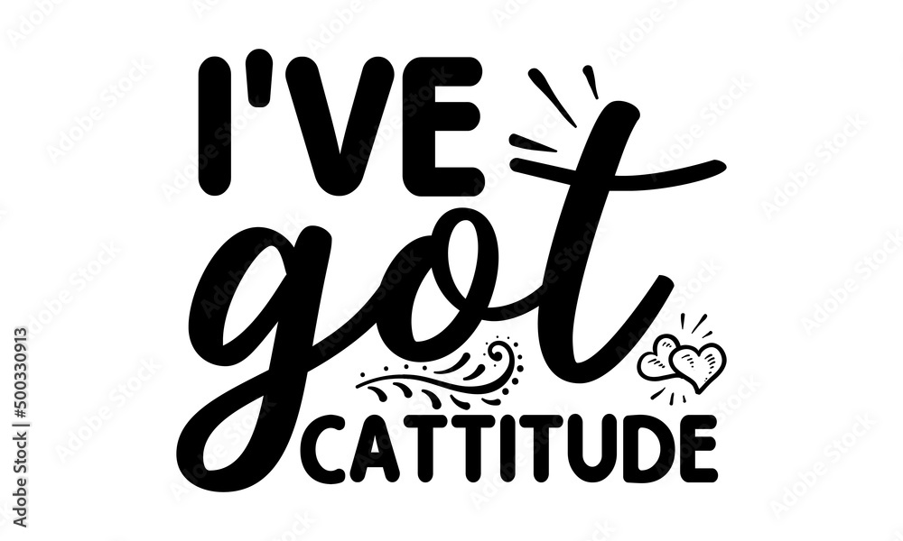 I've got cattitude - Hand lettering quotes to print on babies' clothes ...