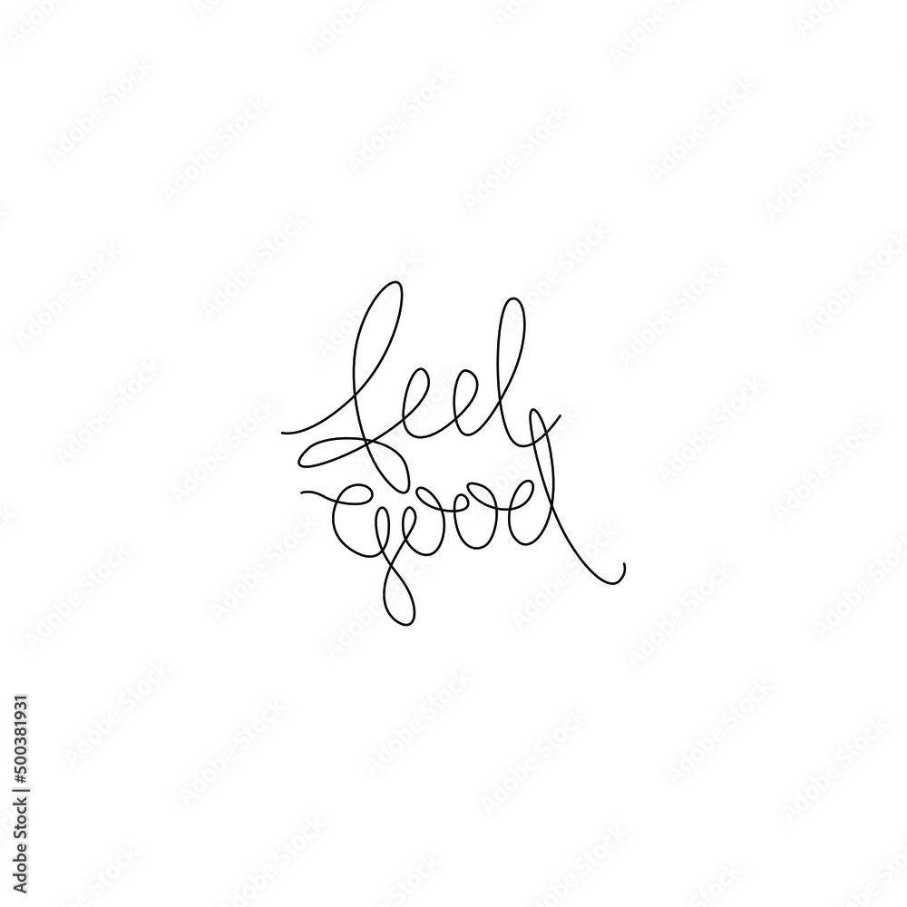 Feel good hand lettering small tattoo, inscription, continuous line ...