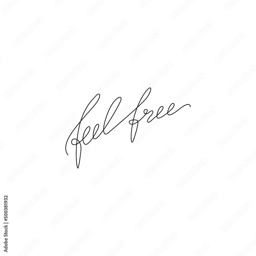 Feel free inscription, continuous line drawing, hand lettering small ...