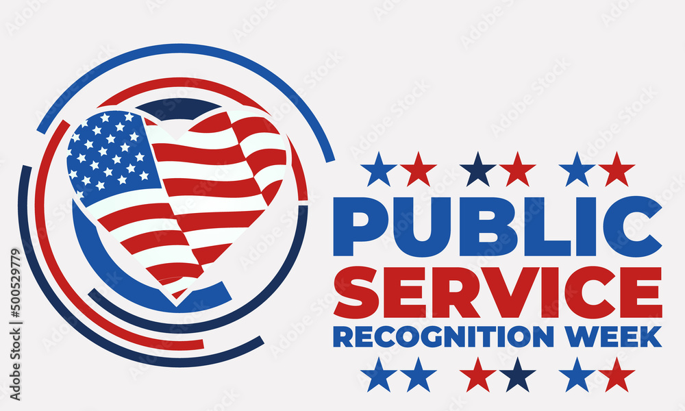 Public Service Recognition Week is a week dedicated to honoring our ...