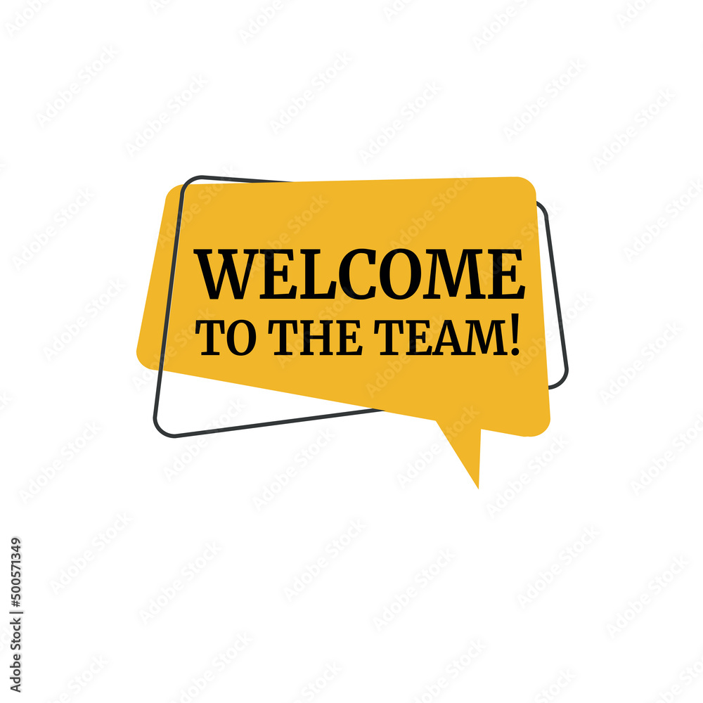 Welcome to the team written on speech bubble. Advertising sign. Vector ...