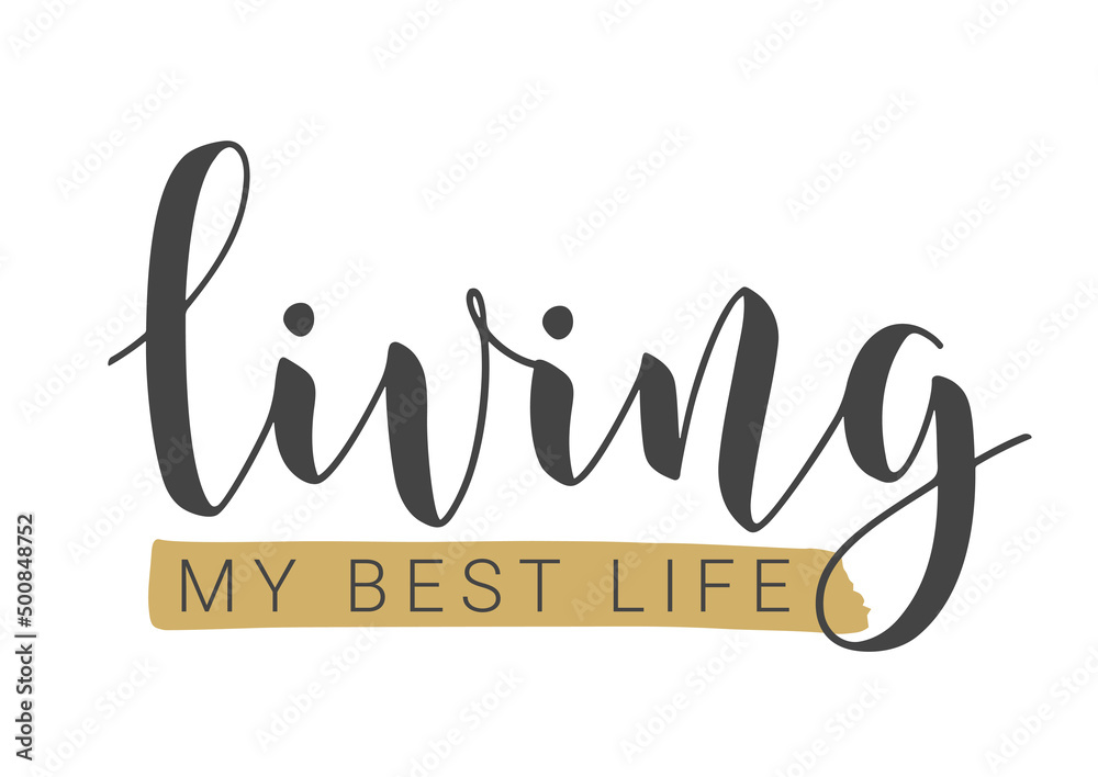 Vector Stock Illustration. Handwritten Lettering of Living My Best Life ...
