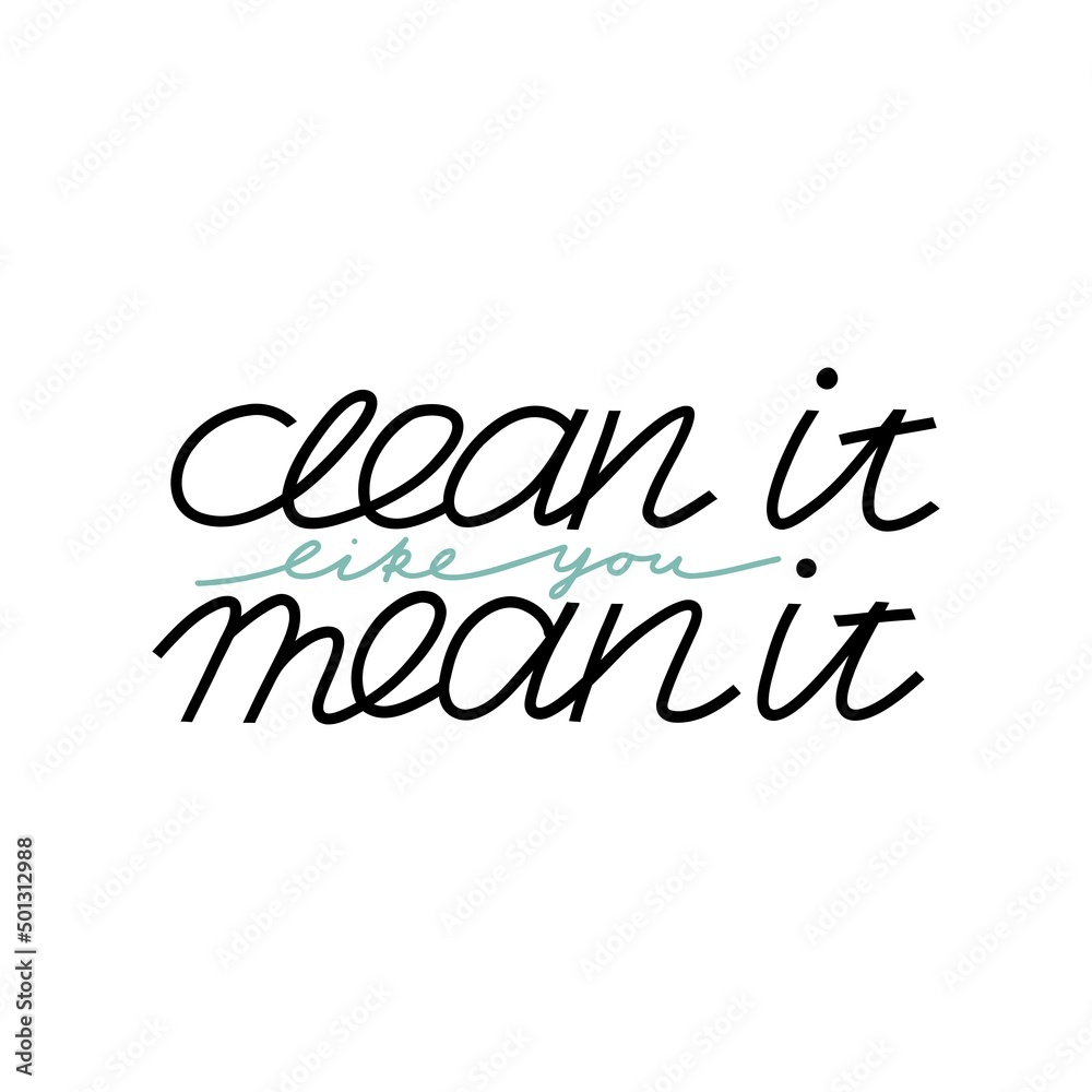 Vetor de Clean it like you mean it. Cleaning lettering, text isolated ...