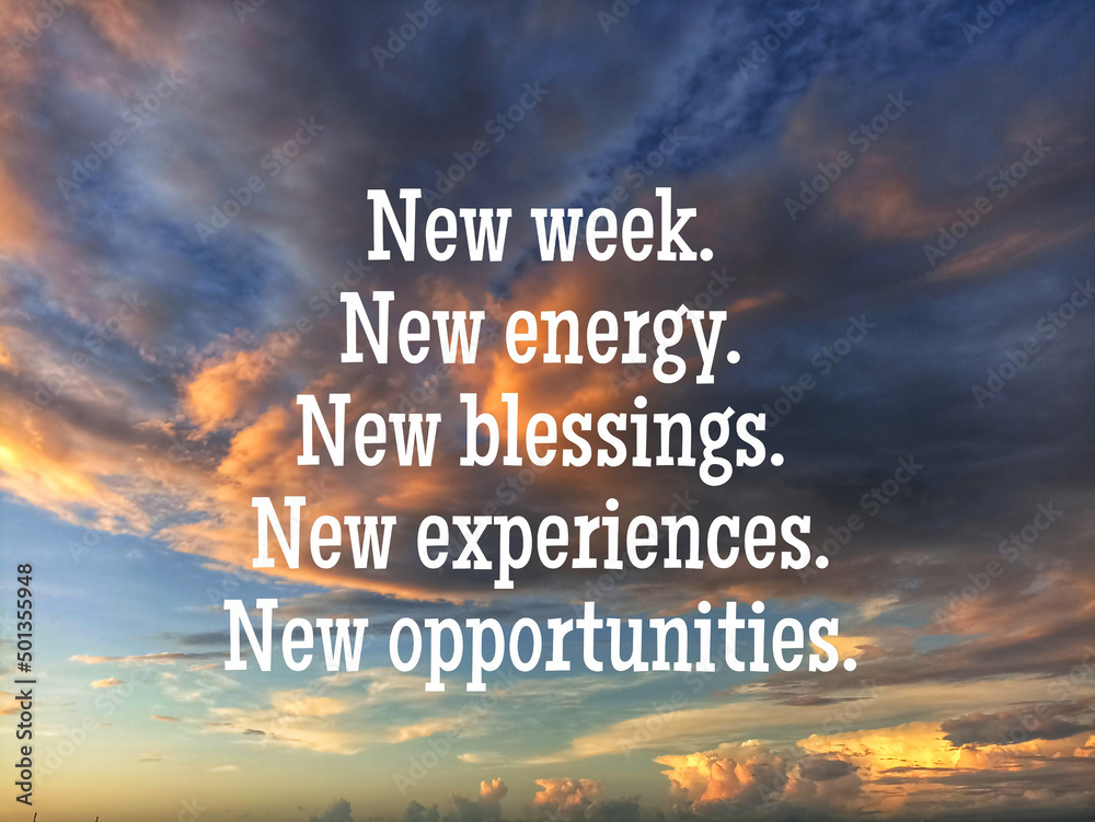 Inspirational motivational quote - New week, new energy, new blessings ...
