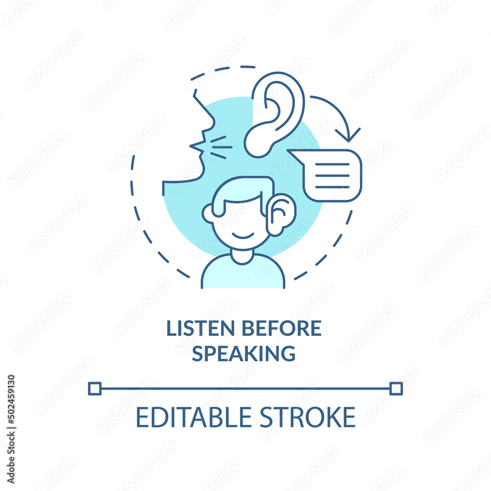 Listen before speaking turquoise concept icon. Be attentive. Basic ...