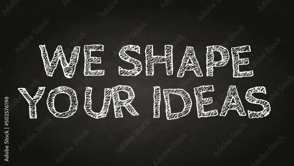 we shape your ideas text concept - Hand drawing text on blackboard ...