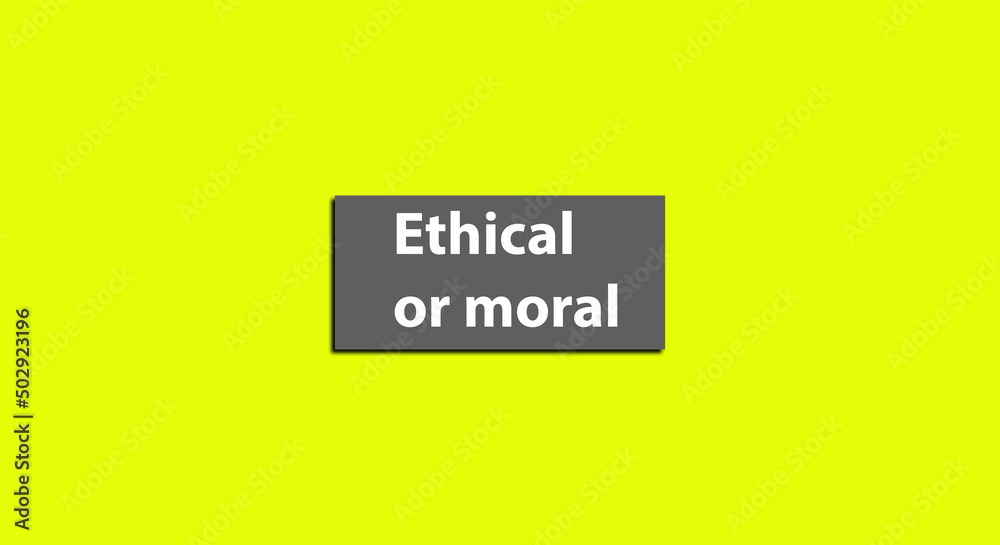 Ethical or moral word written on a solid background. Business, signs ...
