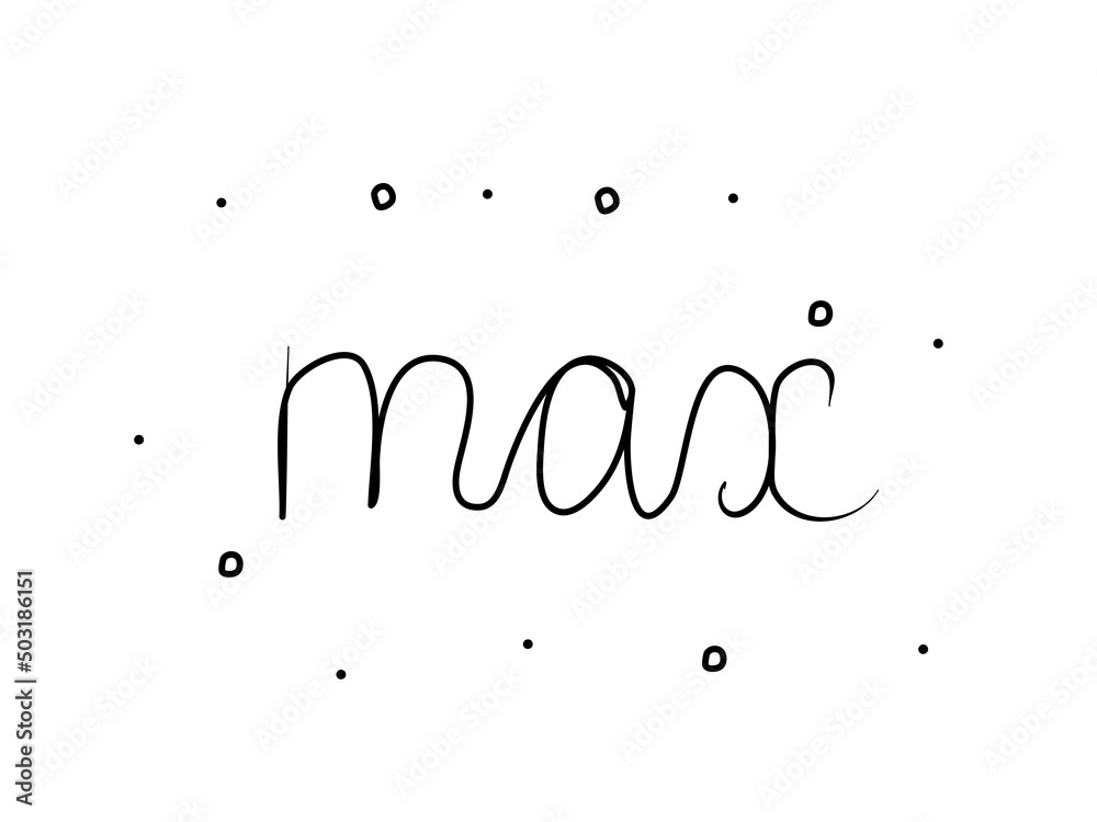 Max phrase handwritten. Modern calligraphy text. Isolated word ...