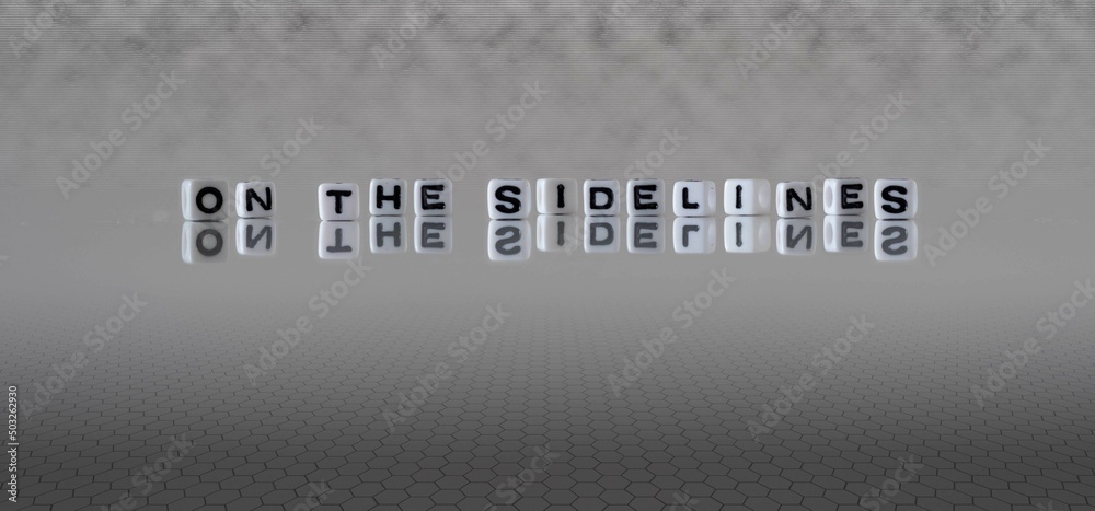on the sidelines word or concept represented by black and white letter ...