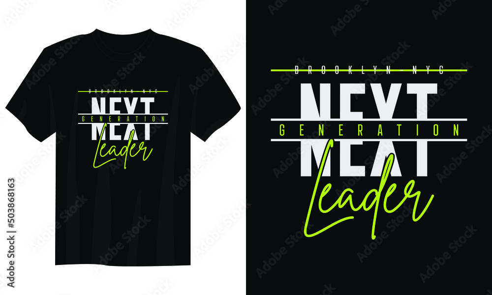 next generation leader typography t shirt design, motivational ...