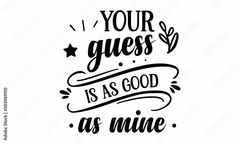 Your guess is as good as mine SVG. Stock Vector | Adobe Stock