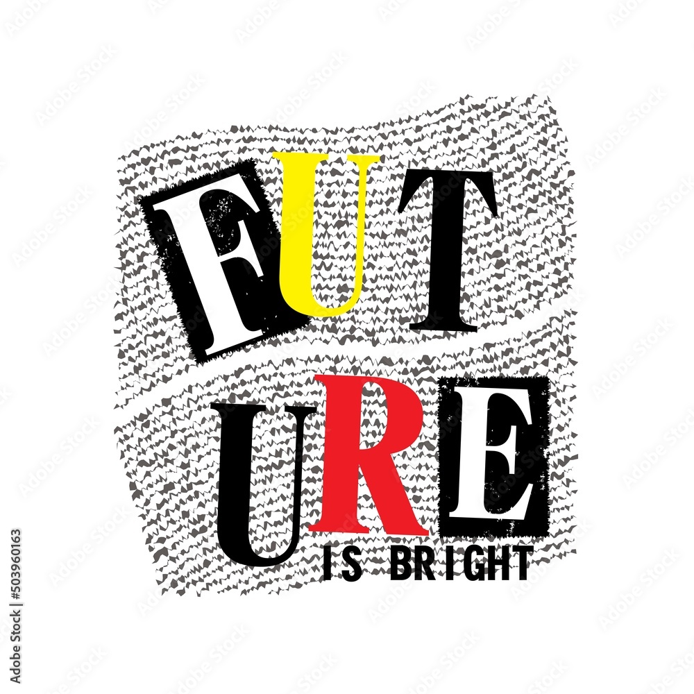 future is bright Premium Vector illustration of a text graphic ...