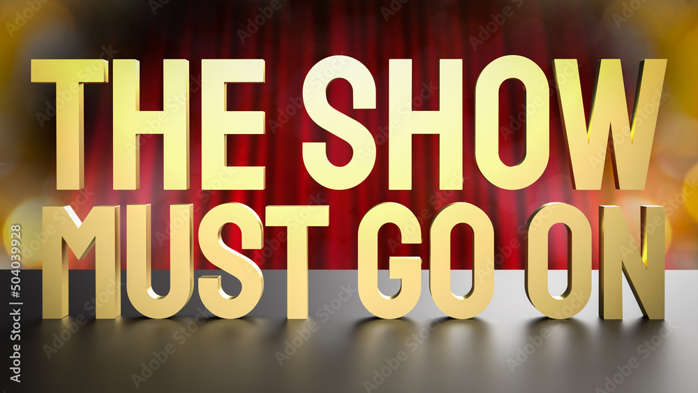 show must go on gold text on stage for entertainment or present concept ...