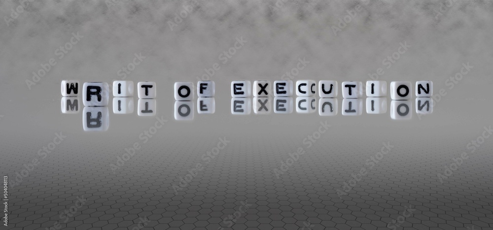 writ of execution word or concept represented by black and white letter ...