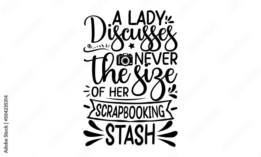 a lady never discusses the size of her scrapbooking stash, Quote ...