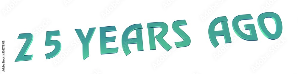 25 years ago. Memories. Volumetric text. 3D rendering. Stock ...