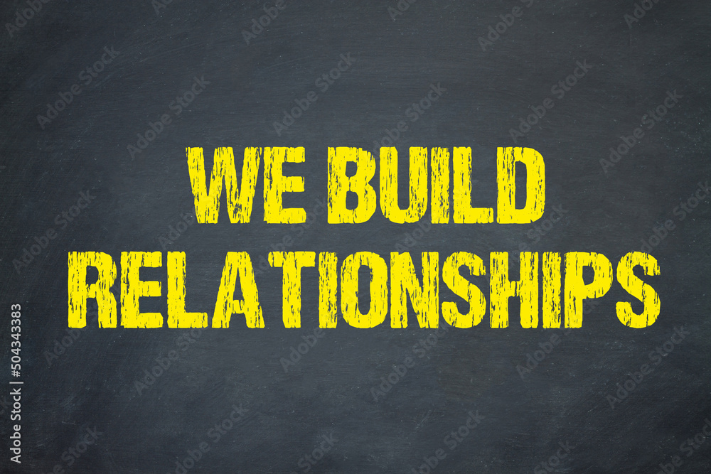 We build relationships Stock Photo | Adobe Stock