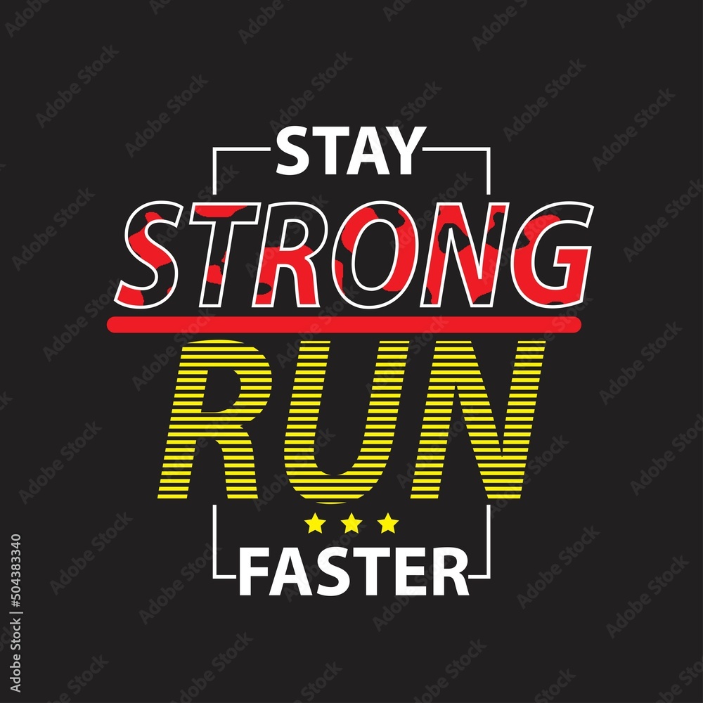 stay strong run faster Premium Vector illustration of a text graphic ...