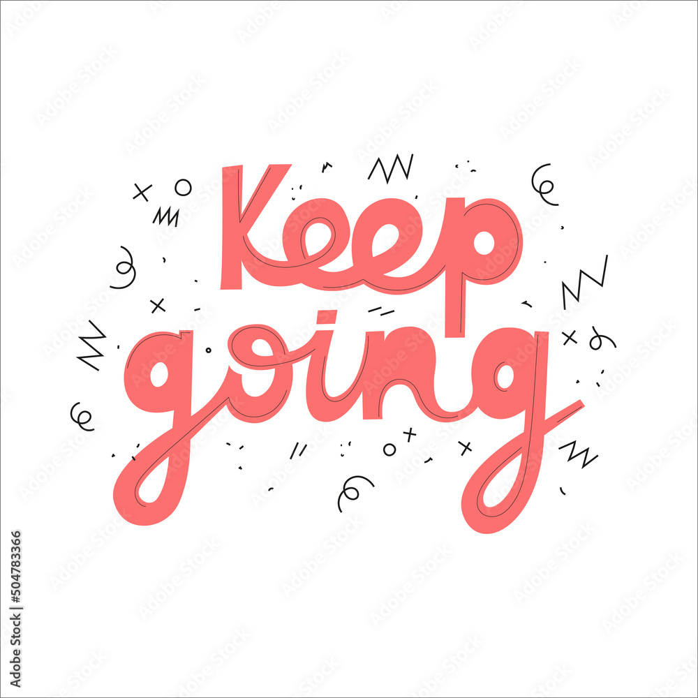 Keep going hand lettering inscription isolated on white background ...