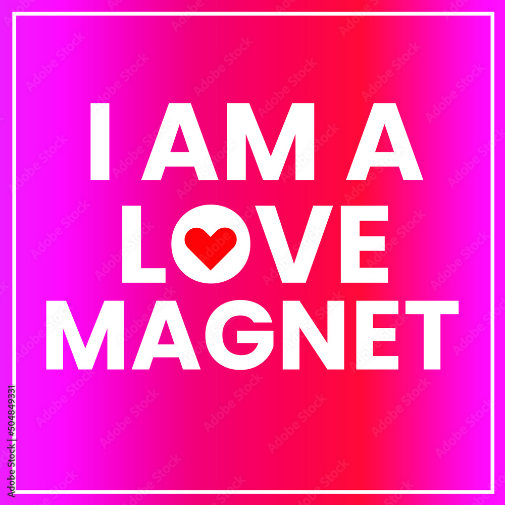 I am a love magnet. Positive Love Affirmations to Attract Love, Romance ...