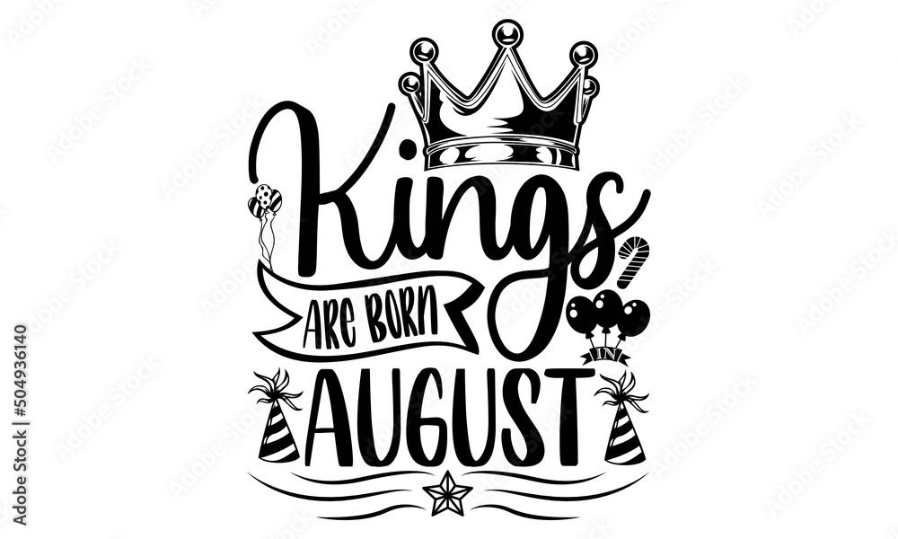 Kings are born in August SVG,Birthday King SVG Bundle, Kings are Born ...