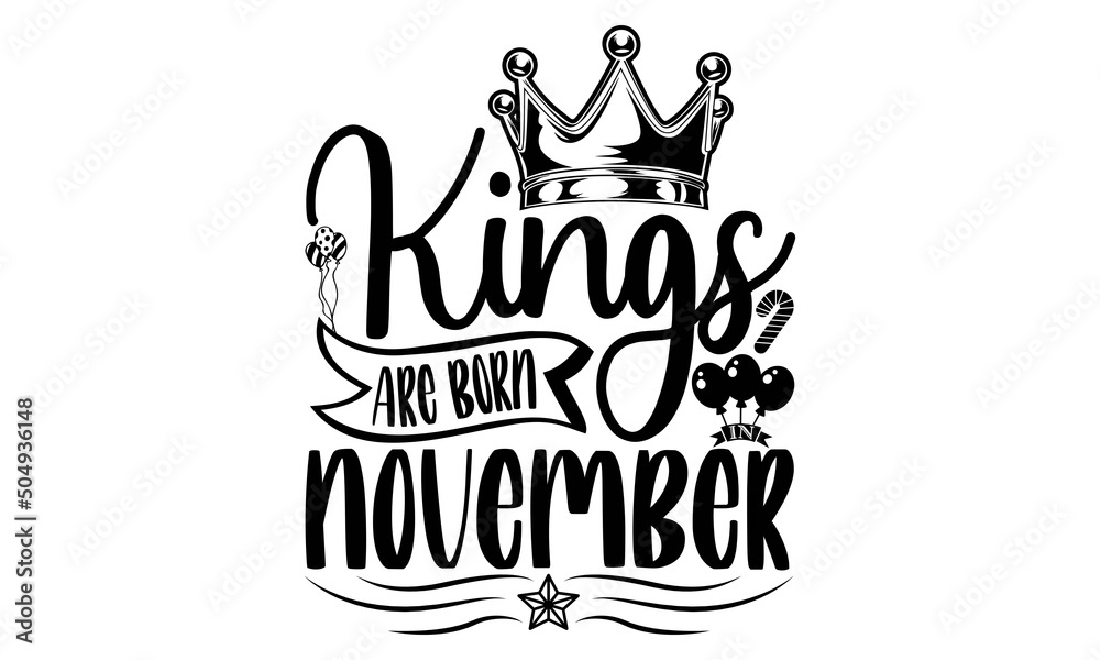 Vecteur Stock kings are born in November SVG,Birthday King SVG Bundle ...