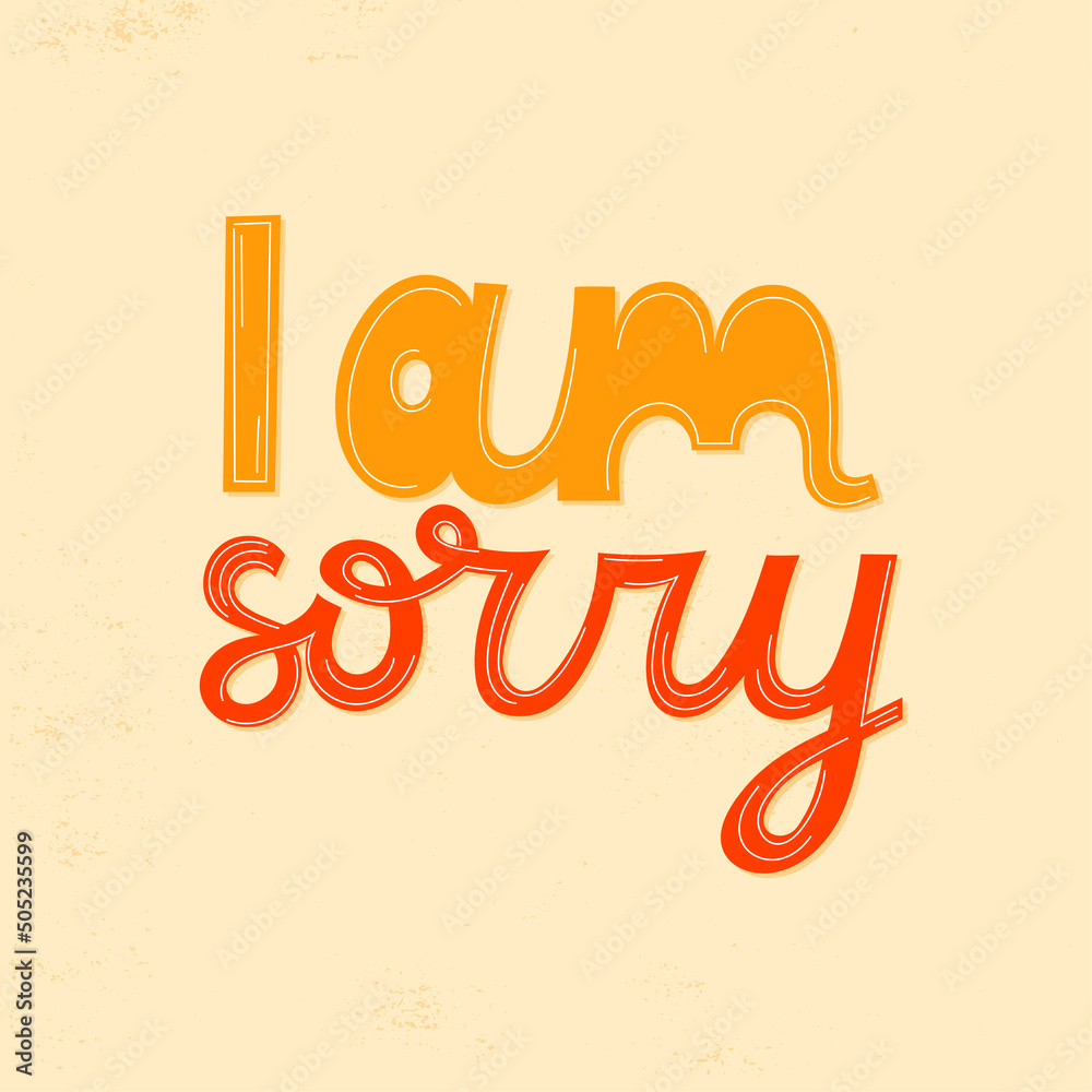 I am sorry hand lettering inscription. Handwritten I am sorry phrase ...