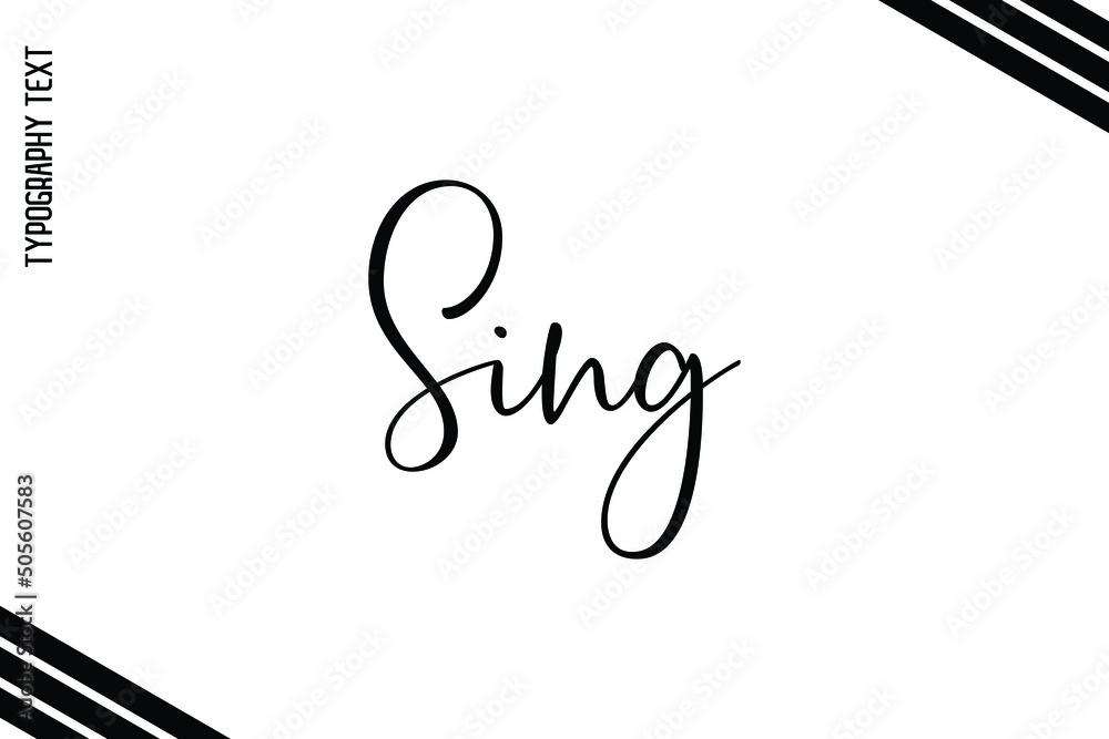 Sing Cursive Typography poster or apparel design. Vector art isolated ...