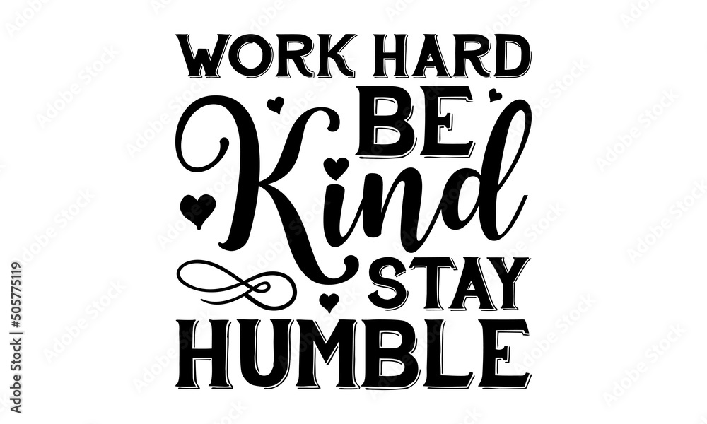 Work hard be kind stay humble - Calligraphy Inspirational quote ...
