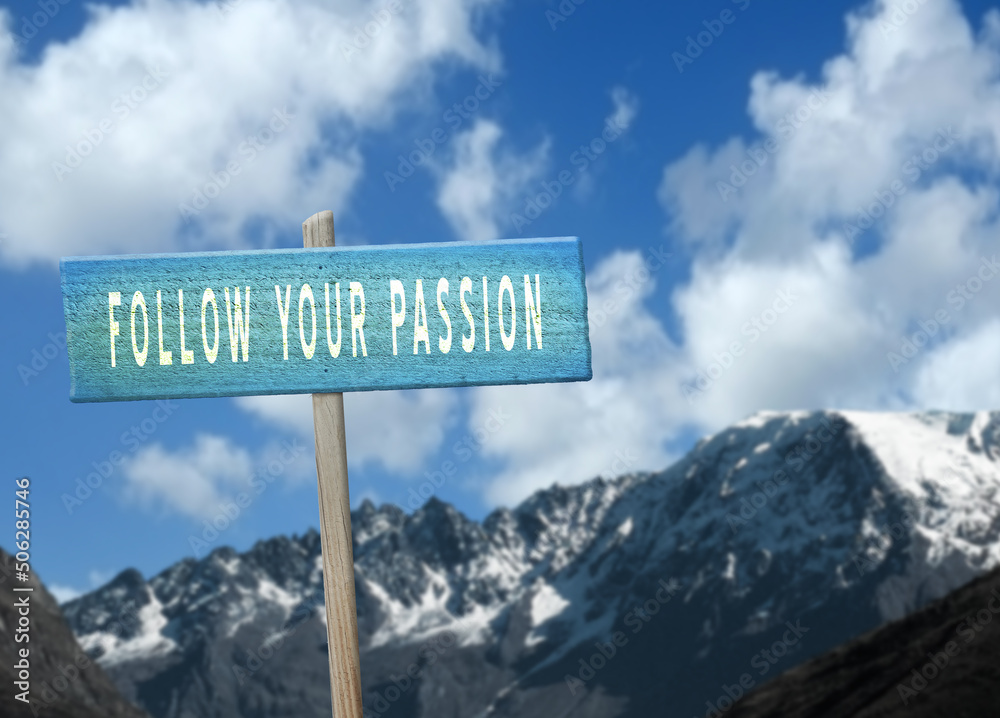 Follow Your Passion motivational quote on sign in nature. Stock Photo ...