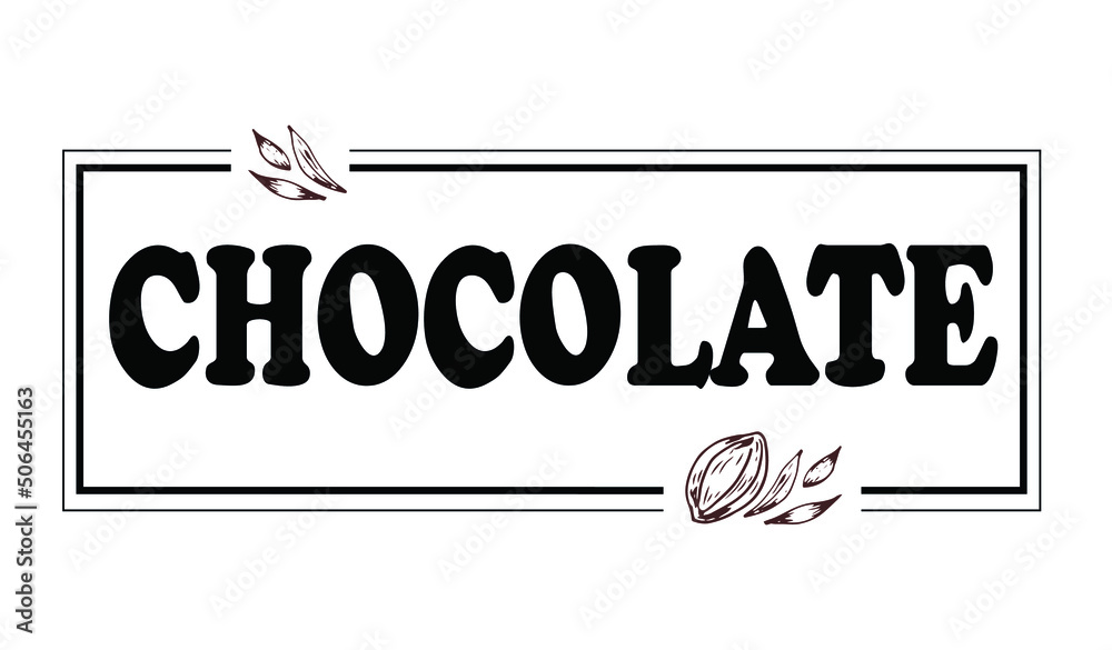 Chocolate. Trendy hand lettering. Black letters and cocoa beans in a ...