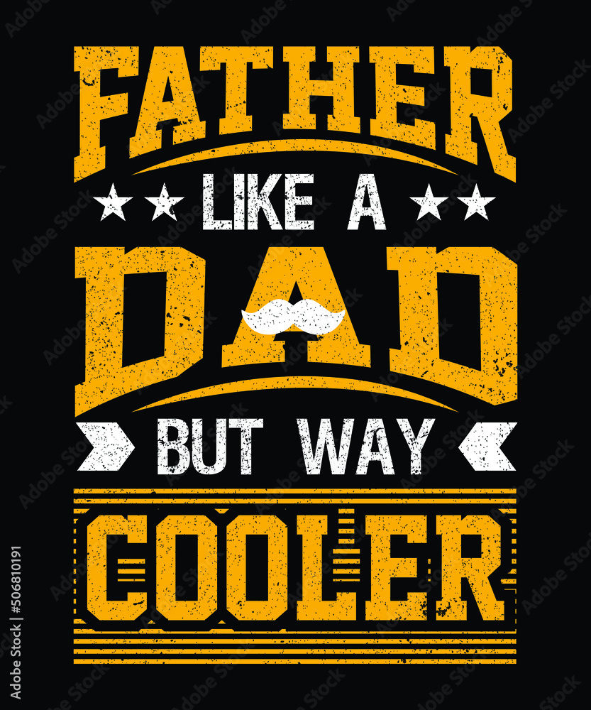 Father like a dad but way cooler typography Print-ready inspirational ...